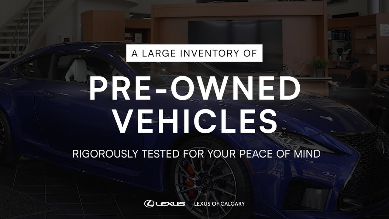 Top-tier Pre-Owned Vehicles From Lexus of Calgary - YouTube