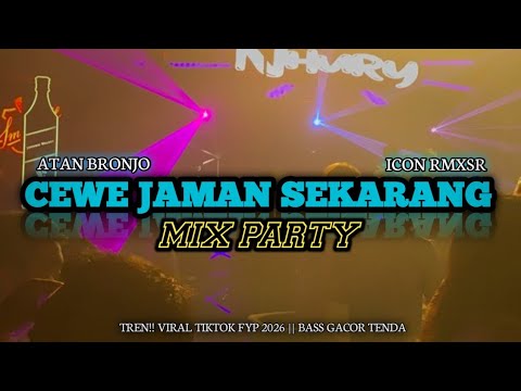 CEWE JAMAN SEKARANG || MIX PARTY 🔥🌴 ATAN BRONJO FT ICON RMXSR_ FYP!! 2026