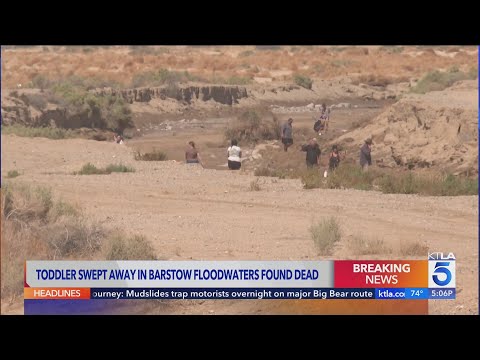 Body of toddler swept away by flood waters found by rescuers near Barstow