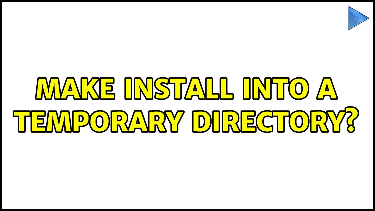 Make install into a temporary directory? - YouTube