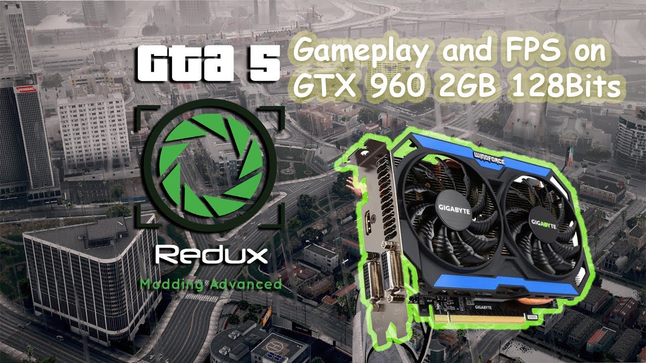 GTA 5 Redux Game Play and FPS on GTX 960 2GB 128 Bits - YouTube