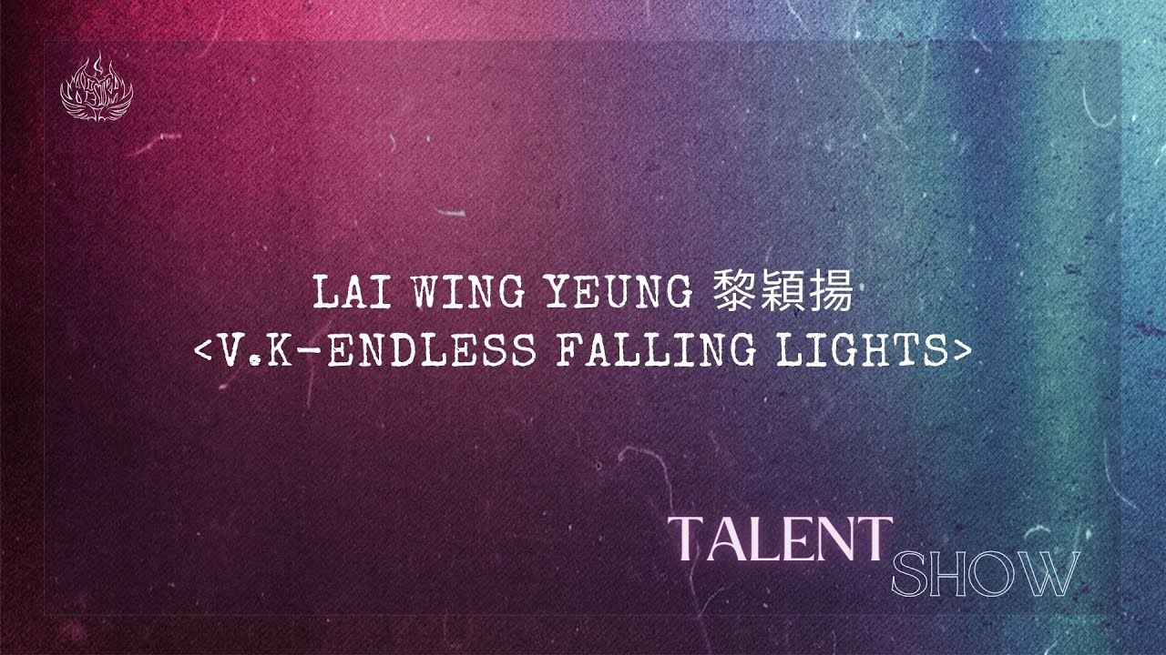 2023 Talent Show - Lai Wing Yeung - [V.K - Endless Falling Lights] - YouTube