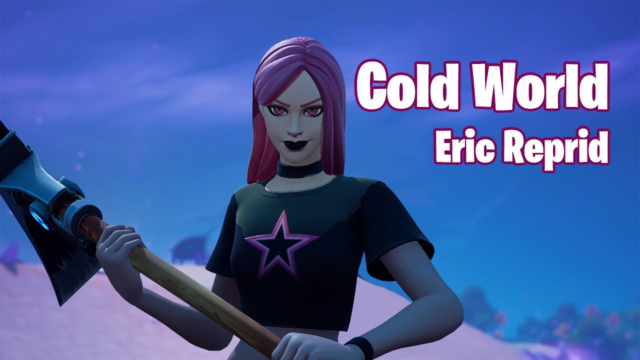 Cold World - Eric Reprid I Fortnite Montage - YouTube