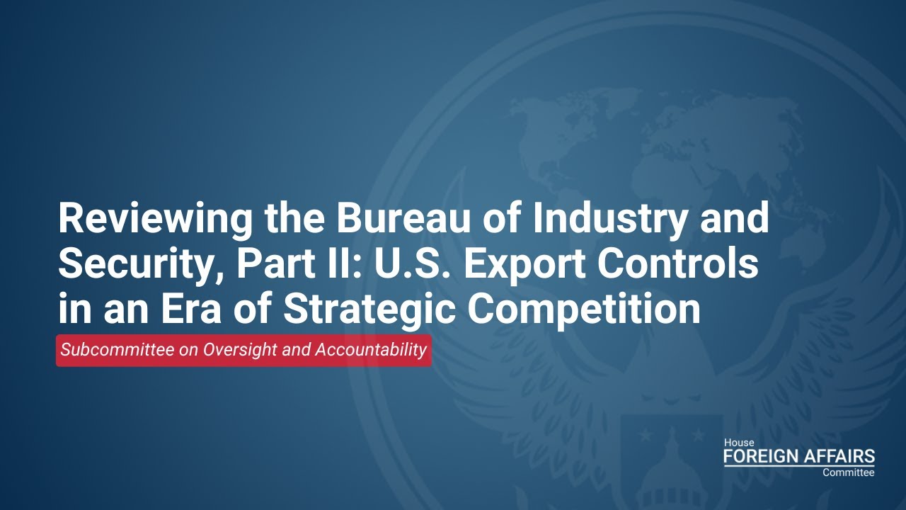 Bureau of Industry & Security p2: US Export Controls in an Era of Strategic Competition - YouTube