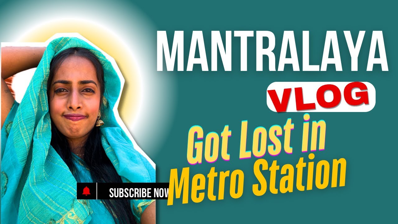 Mantralaya with Family 🛕| Got lost in metro station 🤦🏼‍♀️🤭| Kannada ...