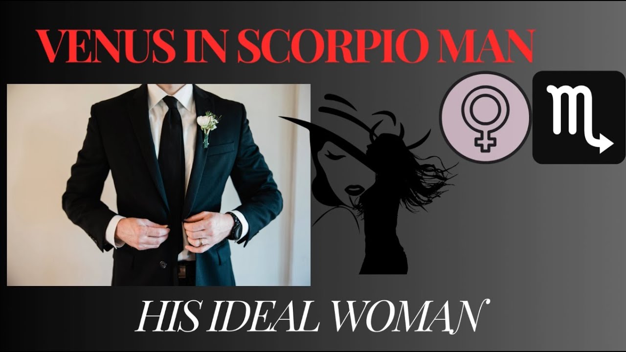 Venus in Scorpio Man - Who is His Ideal Woman? #venusinscorpio # ...