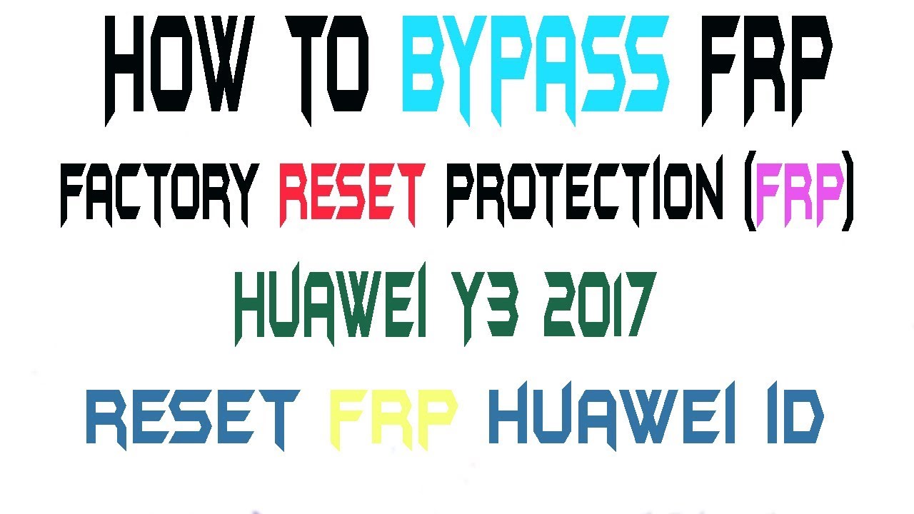 Huawei Y3 2017 | Frp Reset Factory Reset Protection FRP On Huawei - YouTube