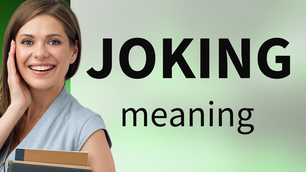 Joking • what is JOKING meaning - YouTube