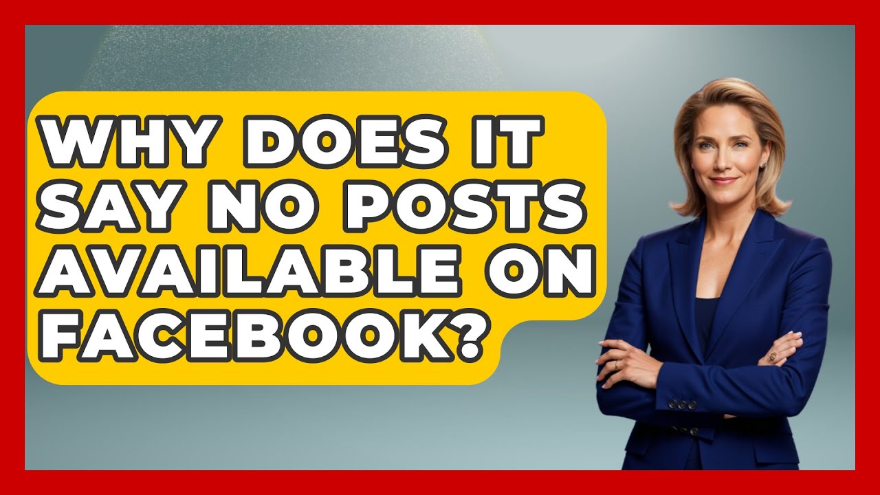 Why Does It Say No Posts Available on Facebook? - Everyday-Networking ...