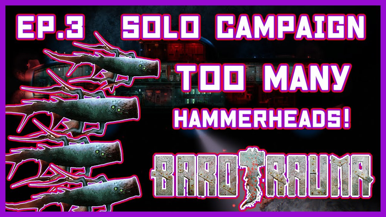 New Barotrauma Campaign Ep 3 - Hammerheads Everywhere! (Among The ...