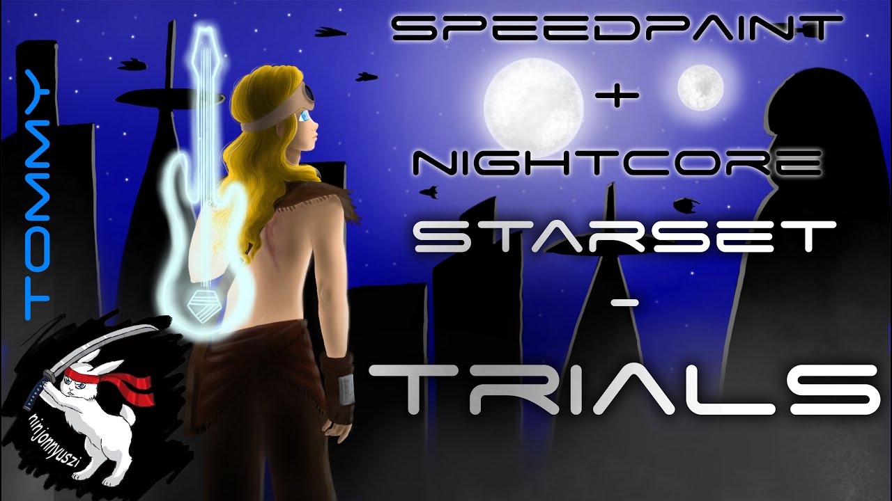 🎶🎵🎧Nightcore: Starset - Trials + Speedpaint: Tommy 🎇💥 - YouTube Music