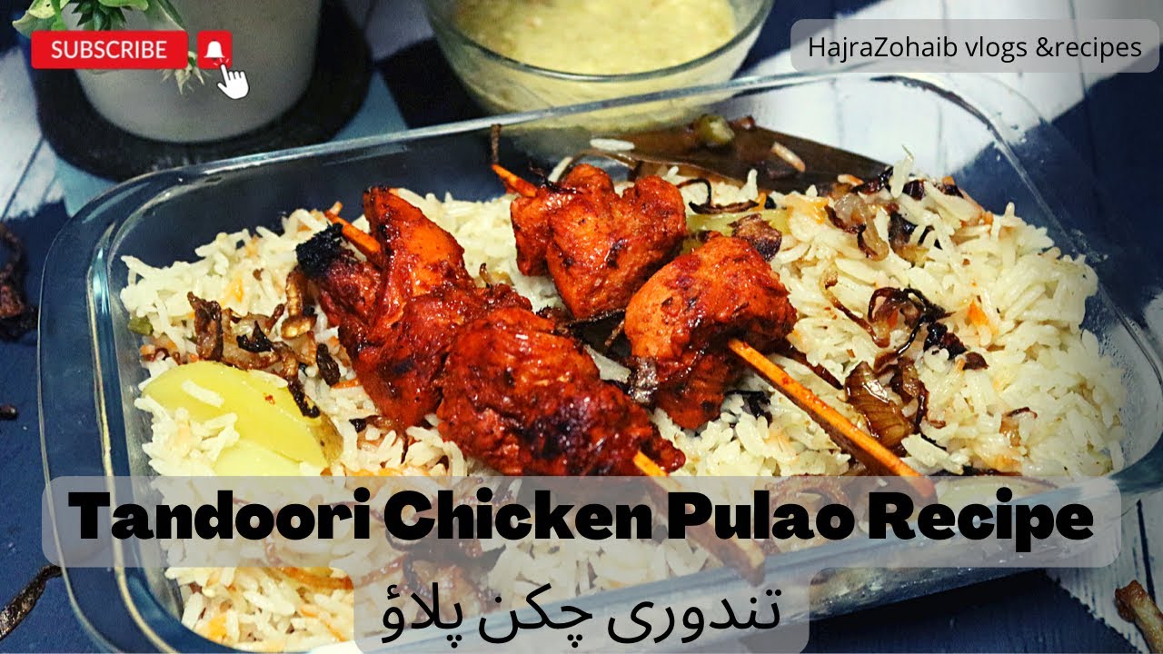 Tandoori Chicken Pulao Juicy Grilled Chicken Over Aromatic Rice Recipe ...