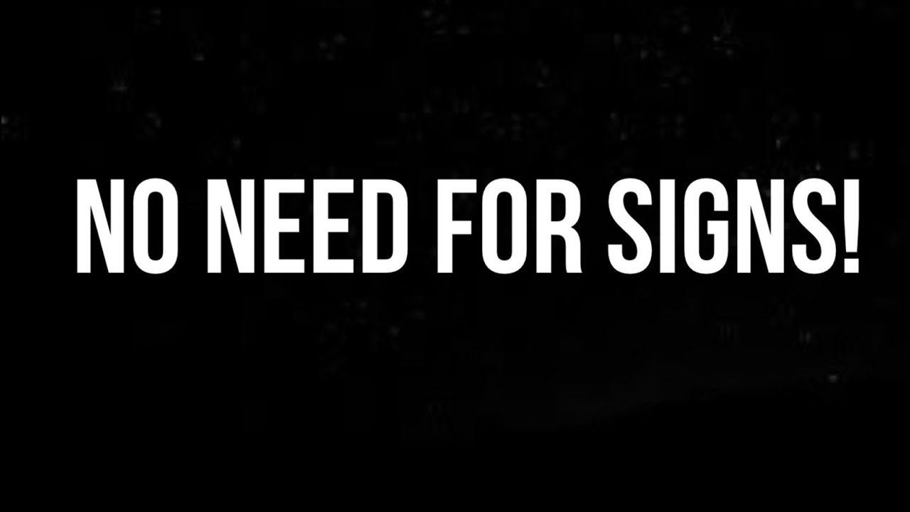 NO NEED FOR SIGNS - YouTube