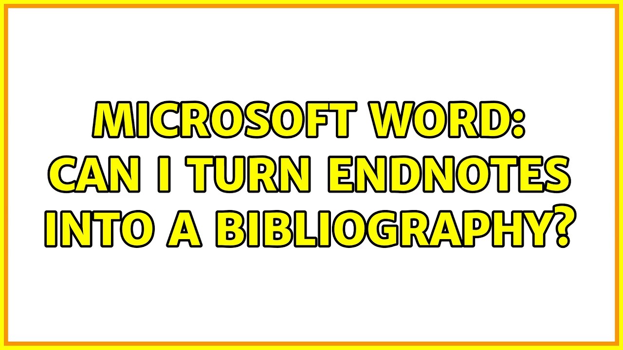 Microsoft Word: Can I turn endnotes into a bibliography? - YouTube