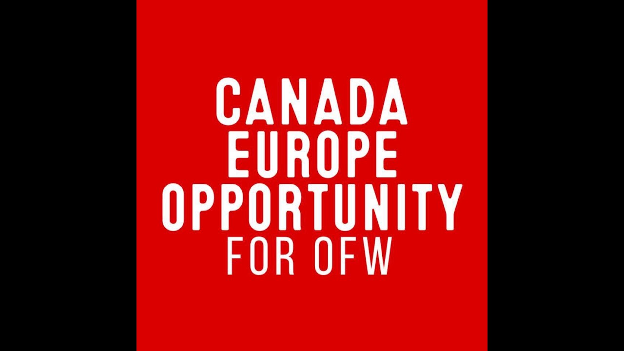 Canada & Europe Opportunity for OFW |Canada Job Openings |The ...