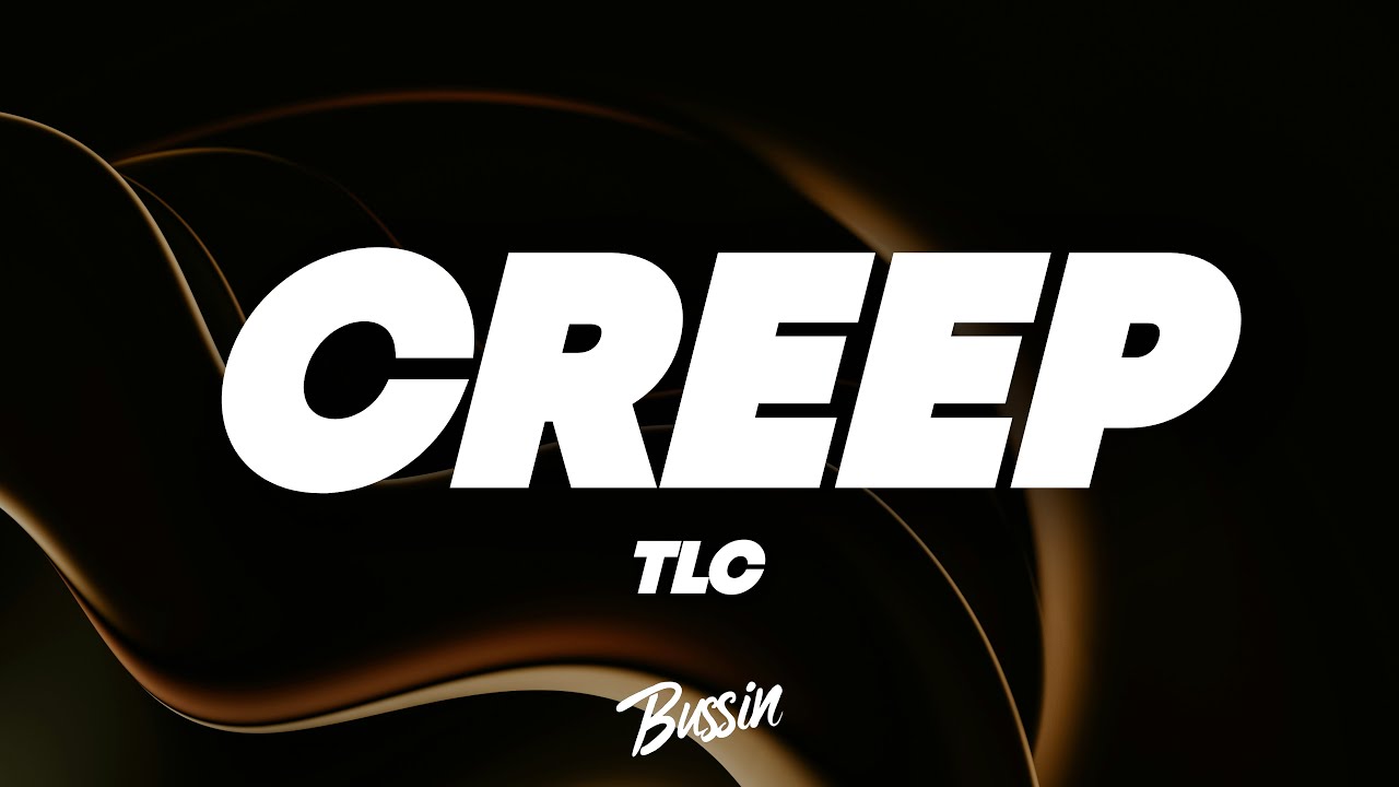 TLC - Creep (Lyrics) - YouTube