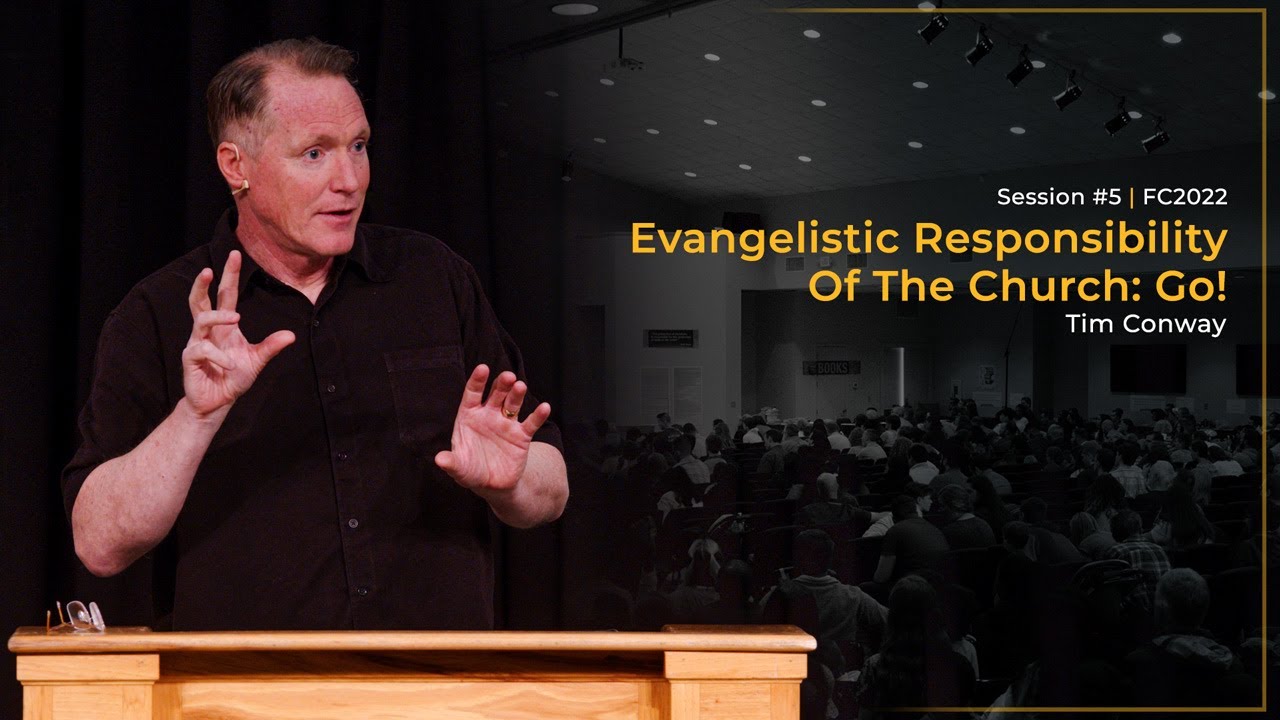 Evangelistic Responsibility Of The Church: Go! - Tim Conway - YouTube