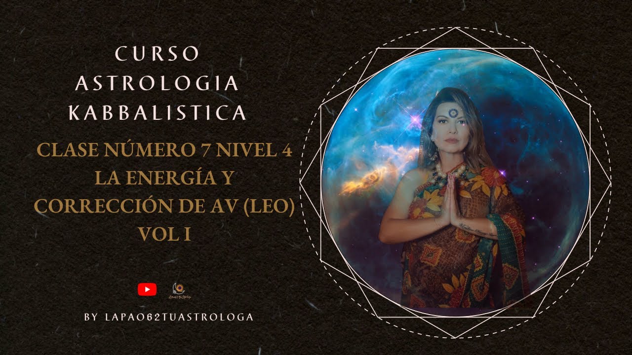 CURSO DE ASTROLOGIA KABBALISTICA CLASE 7 NIVEL 4: EL MES DE AV(LEO ...