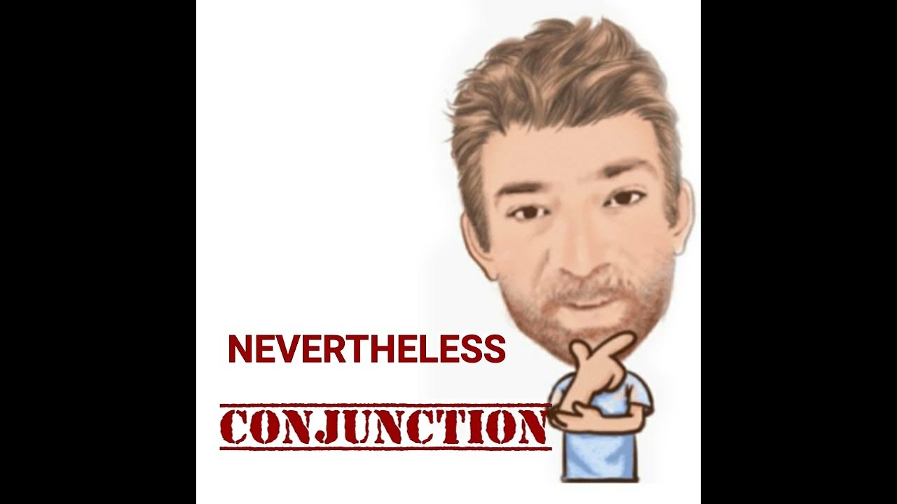 Nevertheless - Conjunctions (35) English Tutor Nick P - YouTube
