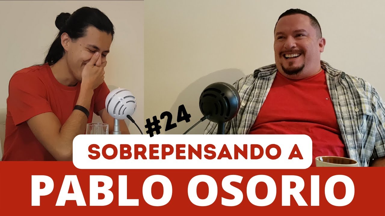 #24 SOBREPENSANDO a PABLO OSORIO | humor que incomoda, golpe de suerte ...