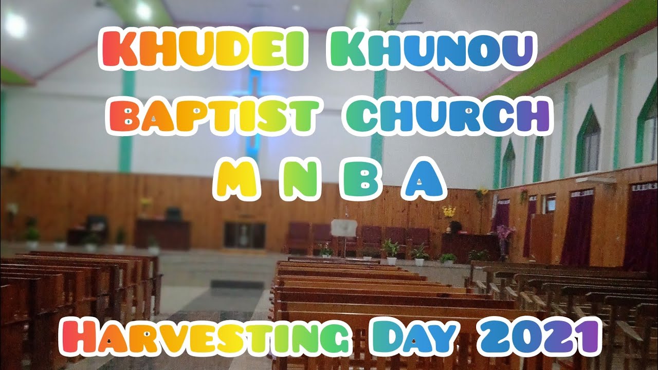 KHUDEI KHUNOU BAPTIST CHURCH, MNBA _ Harvesting 🌾🌾 Program 2021 - YouTube