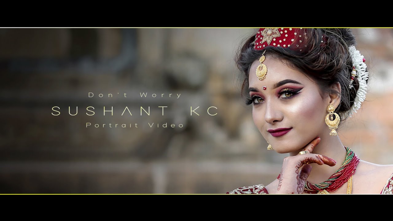 Sushant KC - Don't Worry || Portrait Video Ft. Algina Magar ...