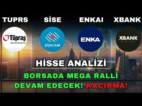 TUPRS SİSE ENKAİ XBANK HİSSE ANALİZİ! MEGA RALLİ BAŞLADI! KAÇIRMA!! 🚨🔥