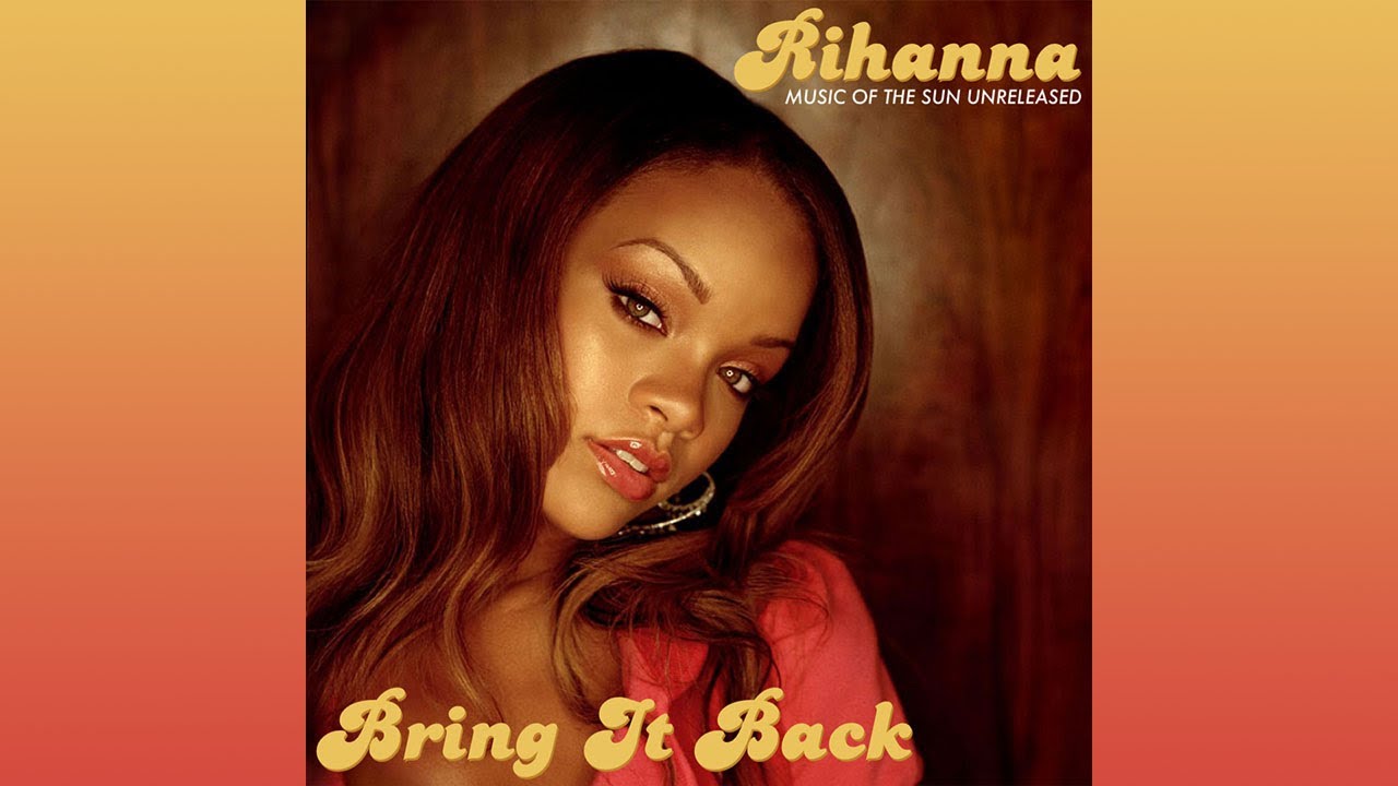 Rihanna - Bring It Back (Rihanna Unreleased) [Music Of The Sun ...