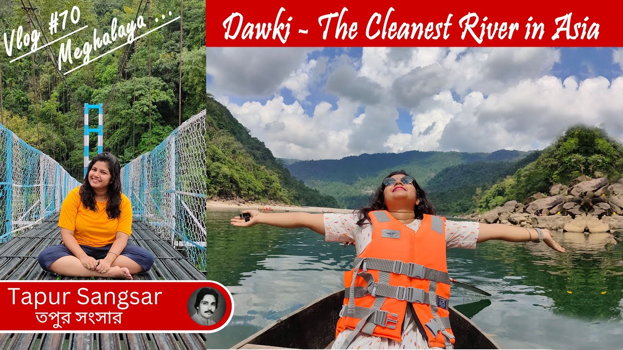 Dawki River Boating To Cherrapunjee - Meghalaya Tourism | Travel ...