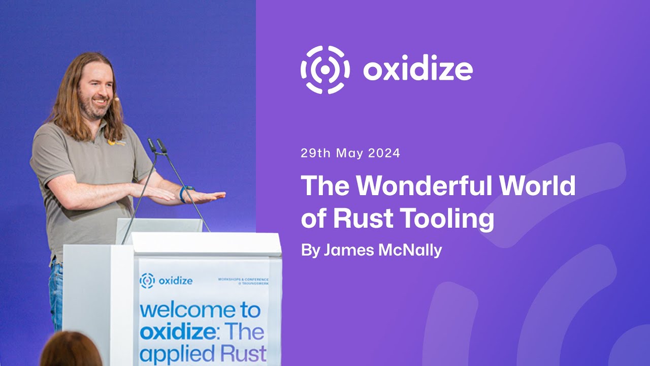 Oxidize Conference: The Wonderful World of Rust Tooling - YouTube