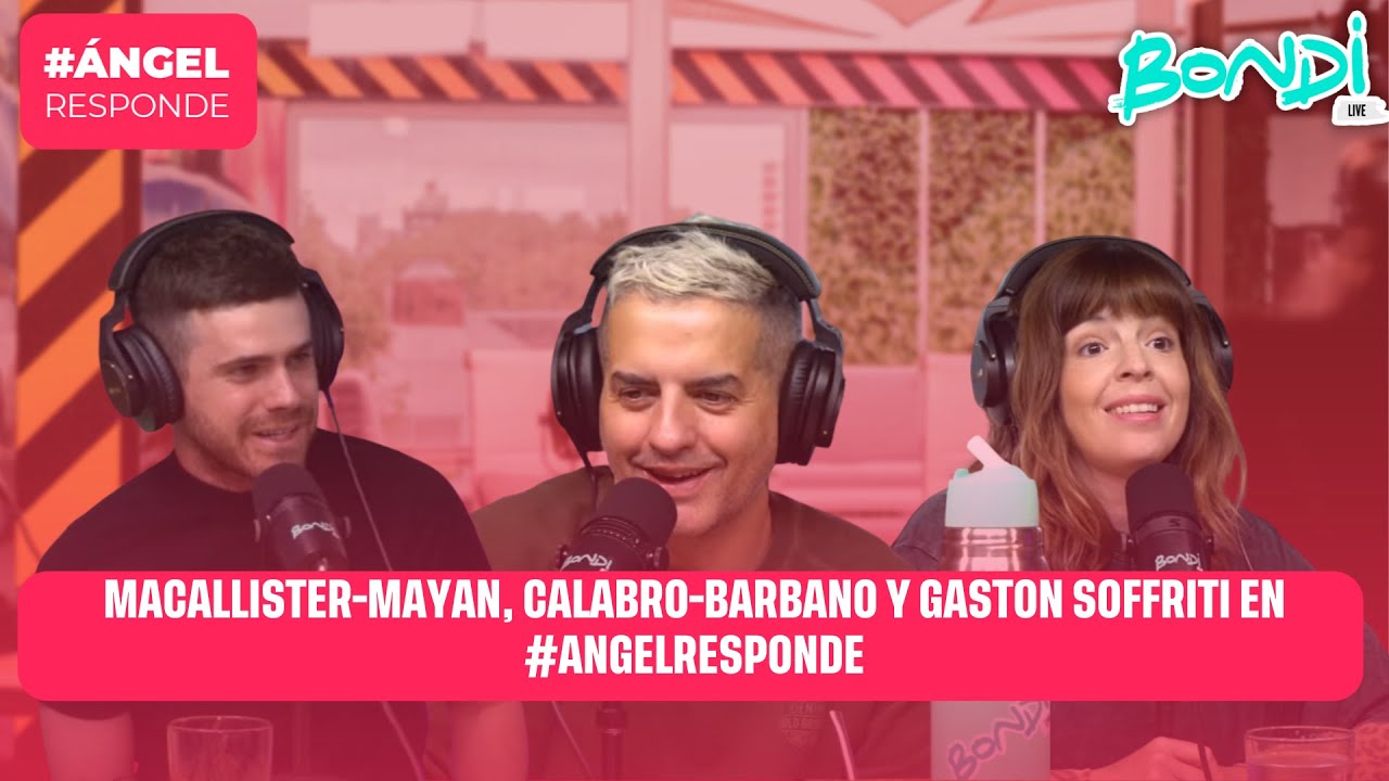 MACALLISTER-MAYAN, CALABRO-BARBANO Y GASTON SOFFRITI | ANGEL RESPONDE ...