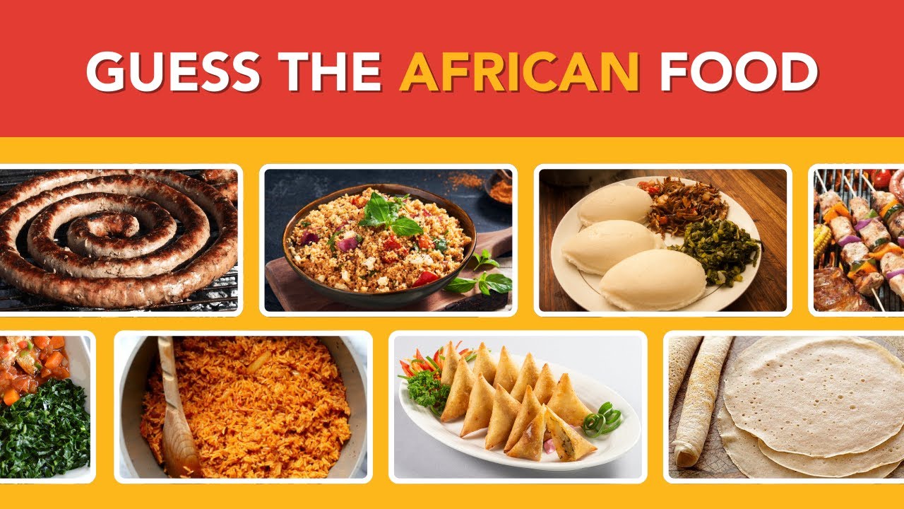 Guess The African Food By Picture - YouTube