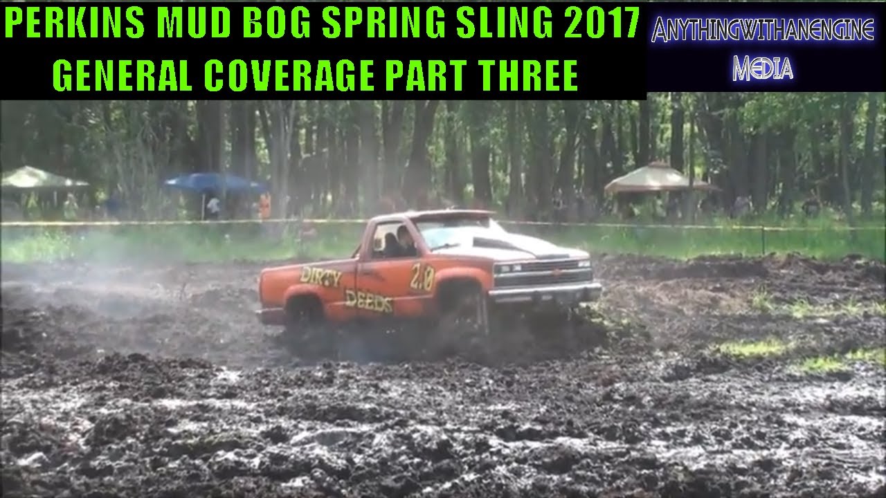 GENERAL COVERAGE PART THREE PERKINS MUD BOG SPRING SLING 2017 - YouTube