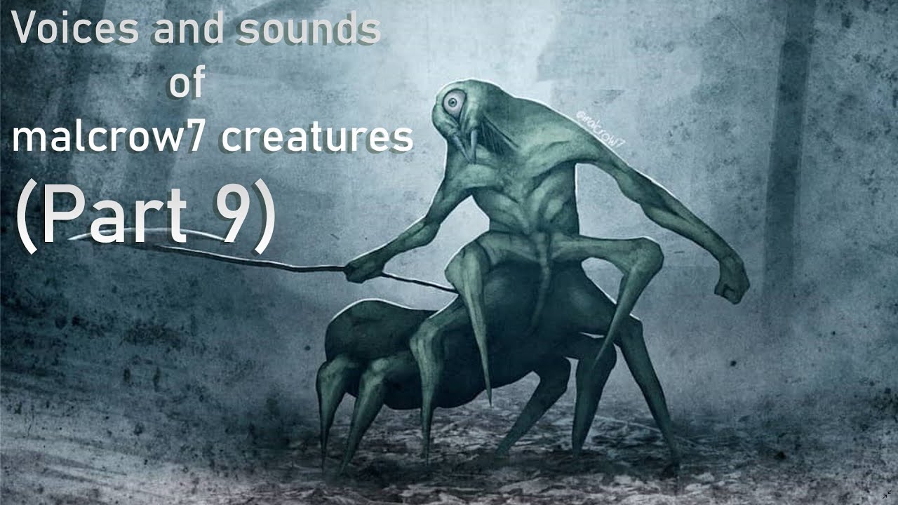 Voices and sounds of malcrow7 creatures (Part 9) - YouTube