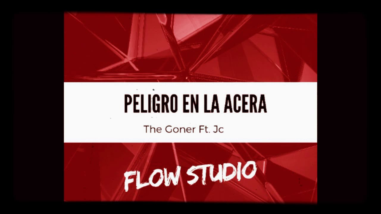 Peligro En La Acera_Goner. Ft. _Jc(Flow Studio) - YouTube