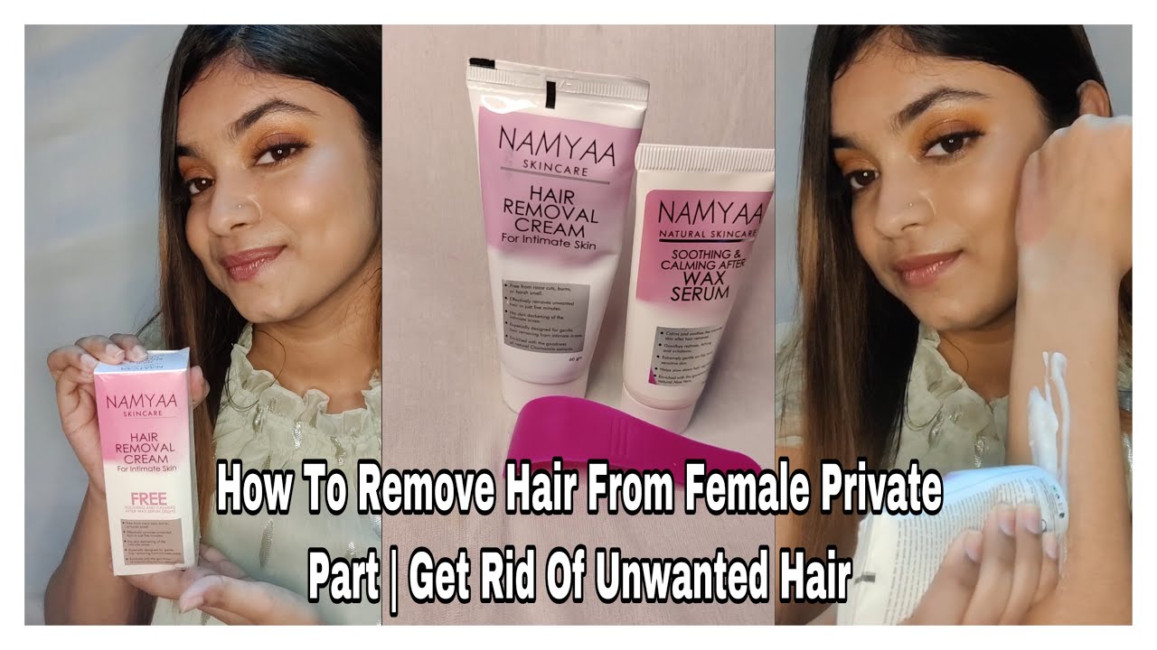 How To Remove Hair From Female Private Part | Get Rid Of Unwanted Hair ...