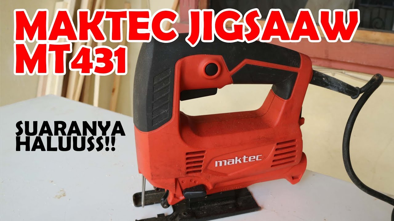 REVIEW SINGKAT MAKTEC JIGSAW MT431, JIGSAW BERKUALITAS - YouTube