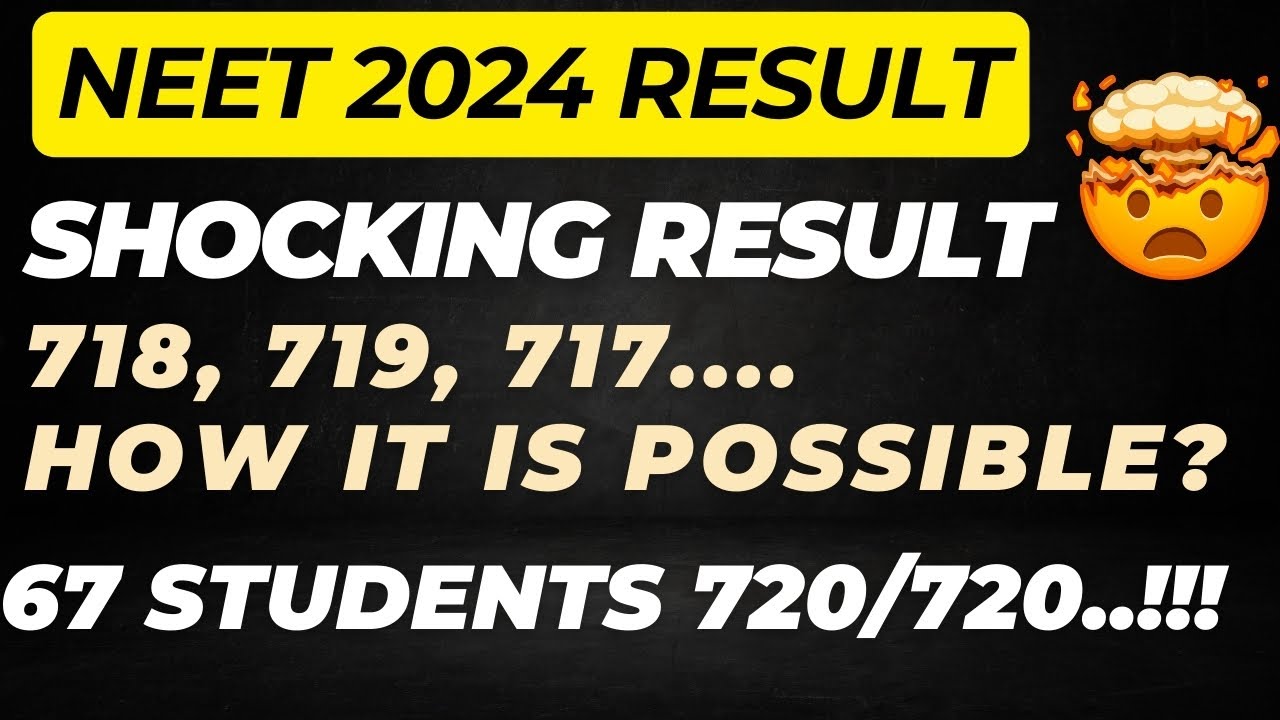 NEET 2024 SHOCKING RESULT...!!! 67 STUDENTS SCORED 720/720..?? 718, 719 ...