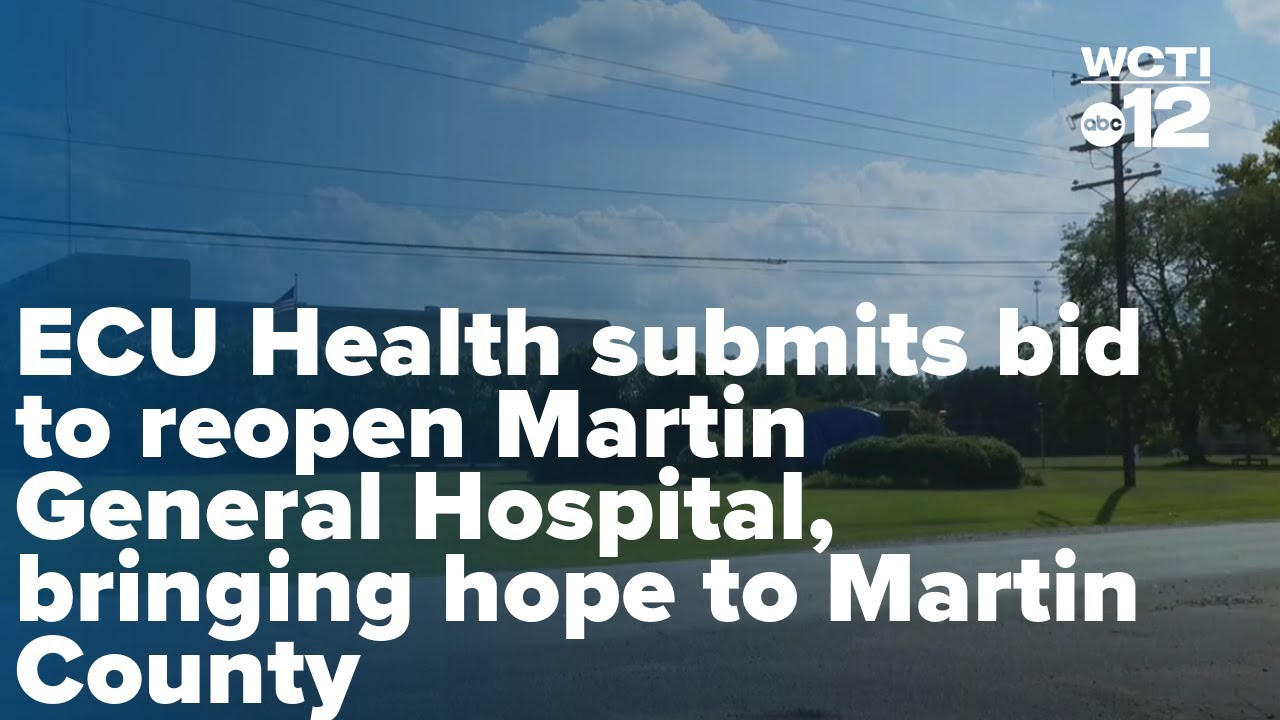 ECU Health submits bid to reopen Martin General Hospital, bringing hope ...
