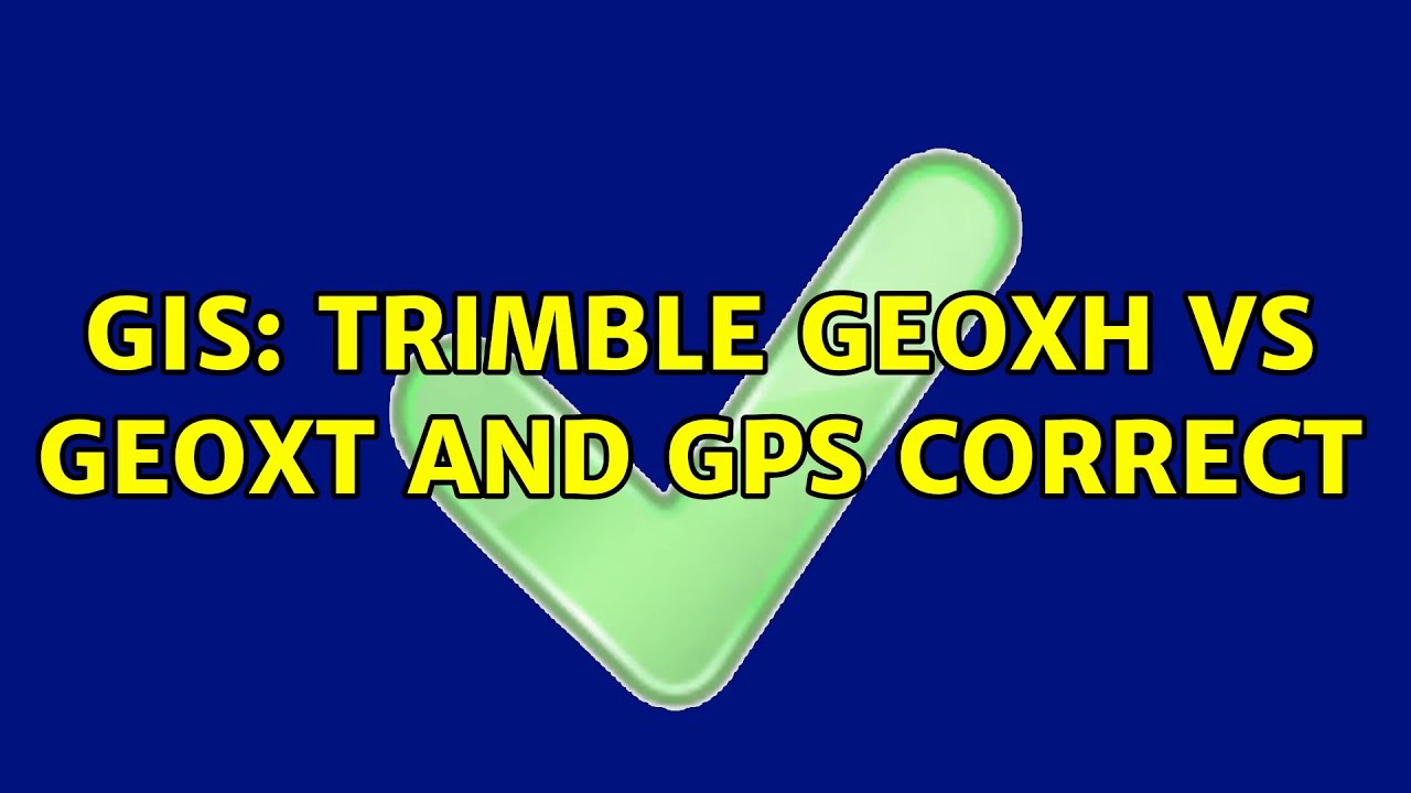 GIS: Trimble GeoXH vs GeoXT and GPS Correct (2 Solutions!!) - YouTube