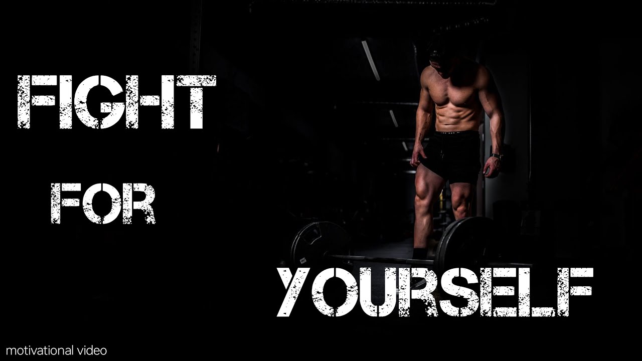 Fight for yourself | best motivational video | Power full motivation ...