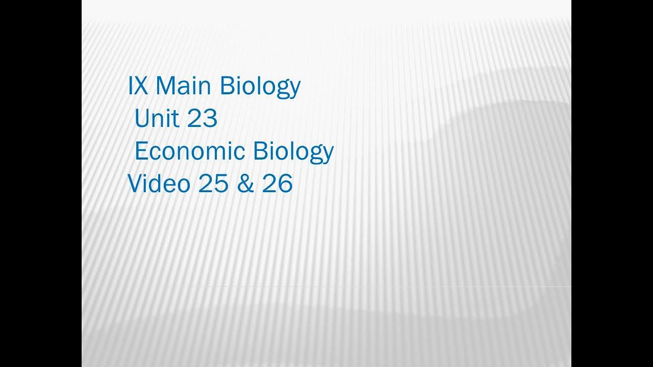 IX Main Biology Unit 23 Economic Biology Video 25 & 26 - YouTube