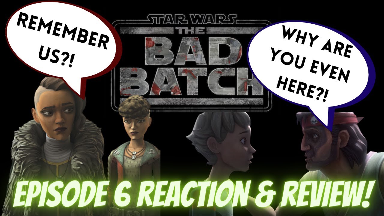 Star Wars The Bad Batch Episode 6 Reaction and Review - Decommissioned ...