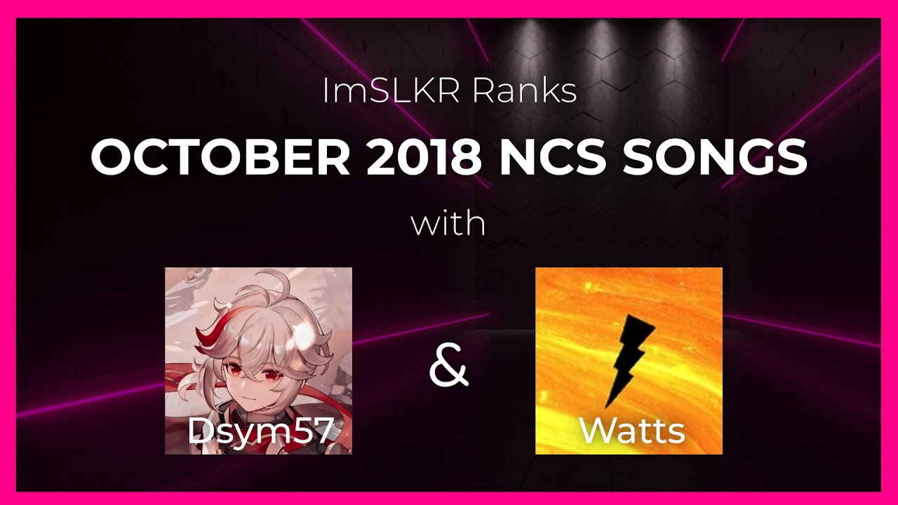 Ranking October 2018 NCS Songs (w/ @dsym57 & @05-J95) - YouTube
