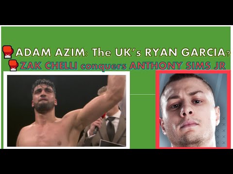 ADAM AZIM beats REYES: The BRIT RYAN GARCIA? 👑 ZAK CHELLI out fights ...