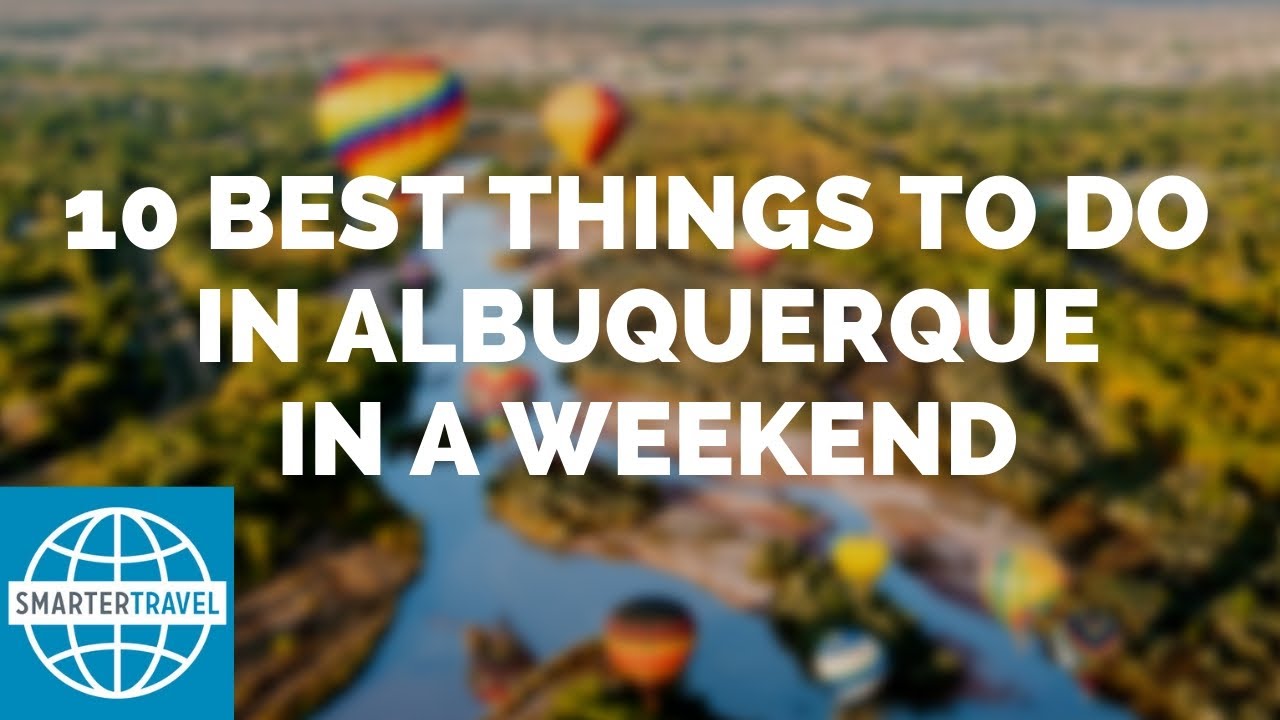 10 Best Things To Do In Albuquerque In A Weekend SmarterTravel YouTube 10 Best Things To Do In Albuquerque In A Weekend SmarterTravel YouTube