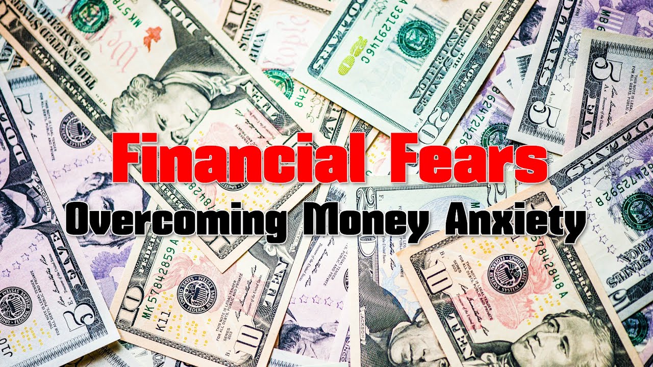 Financial Fears - Overcoming Money Anxiety - YouTube