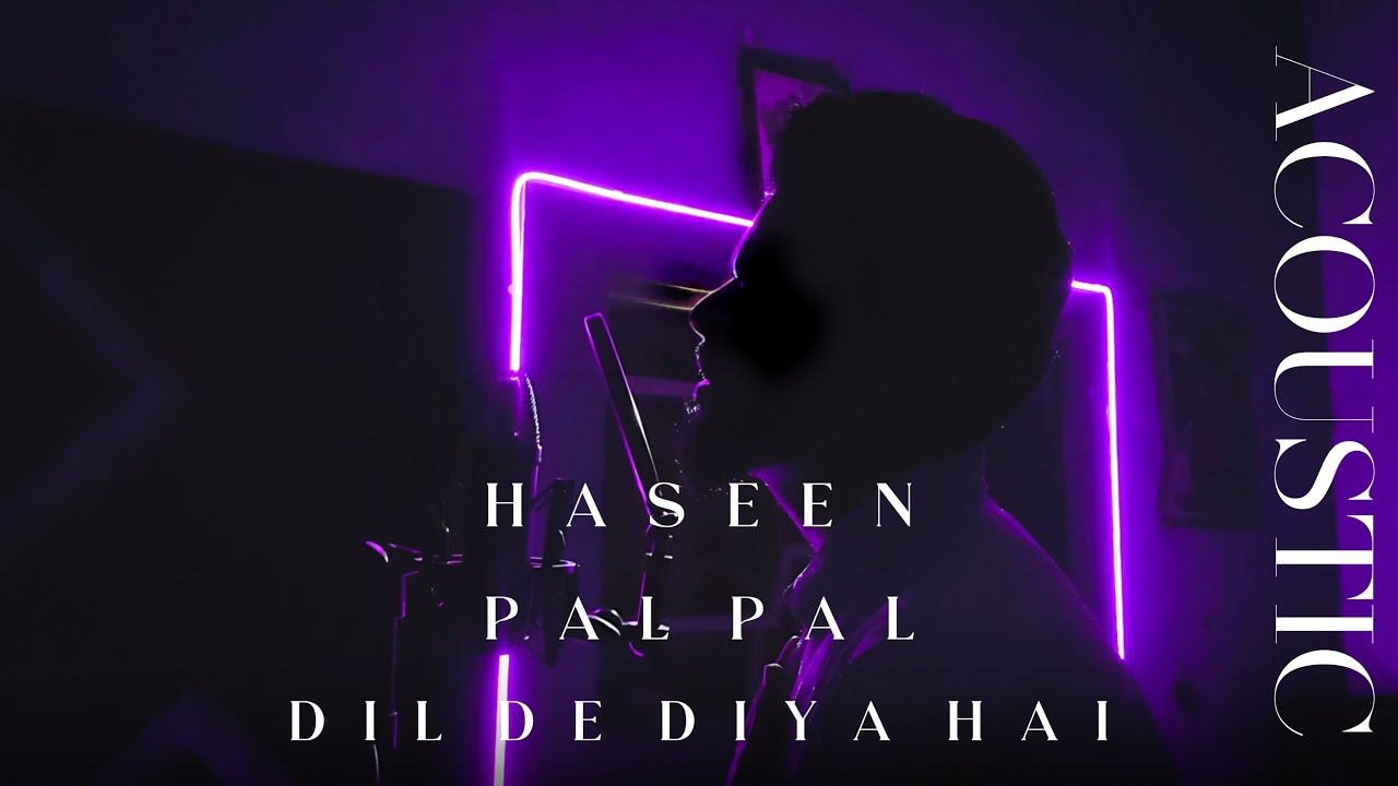 Haseen x Pal Pal x Dil De Diya Hai (Cover) Harshrivastava | Talwiinder ...