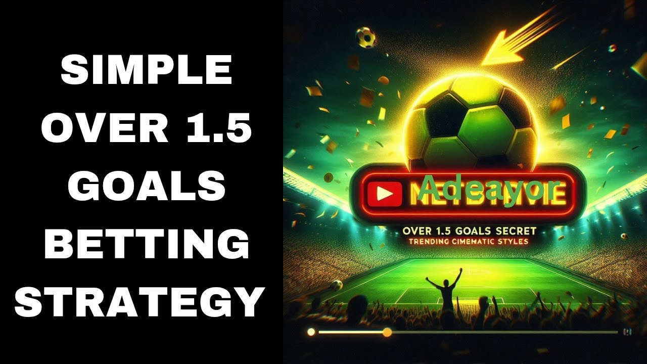 The Easiest Over 1.5 Goals Betting Strategy for Consistent Wins! (No ...