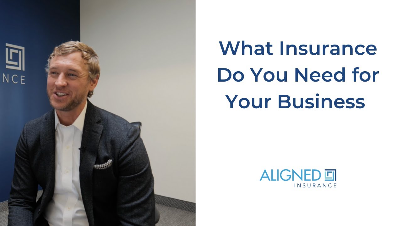 What Insurance Do You Need for Your Business | ALIGNED Insurance - YouTube